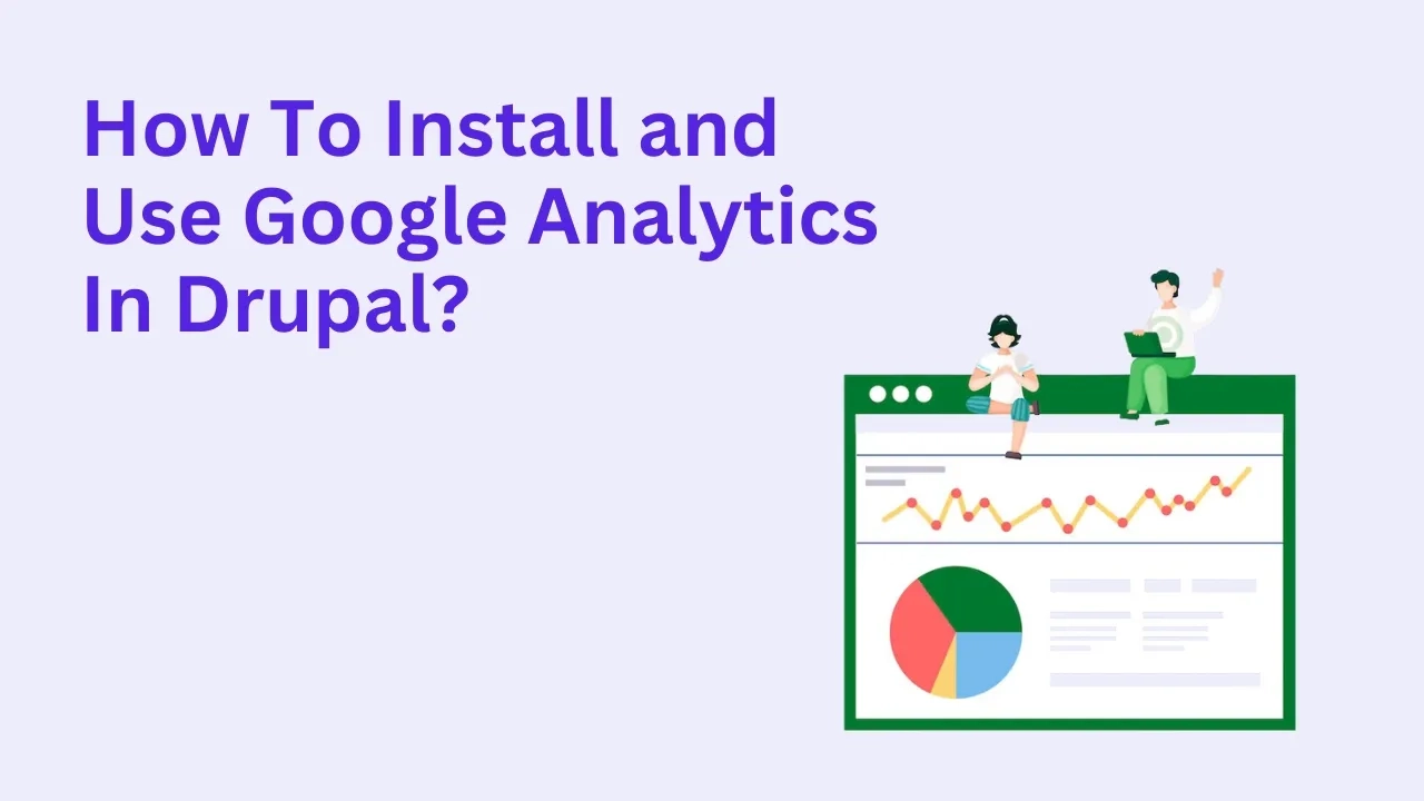 How To Install and Use Google Analytics in Drupal? How To Install and Use Google Analytics in Drupal?